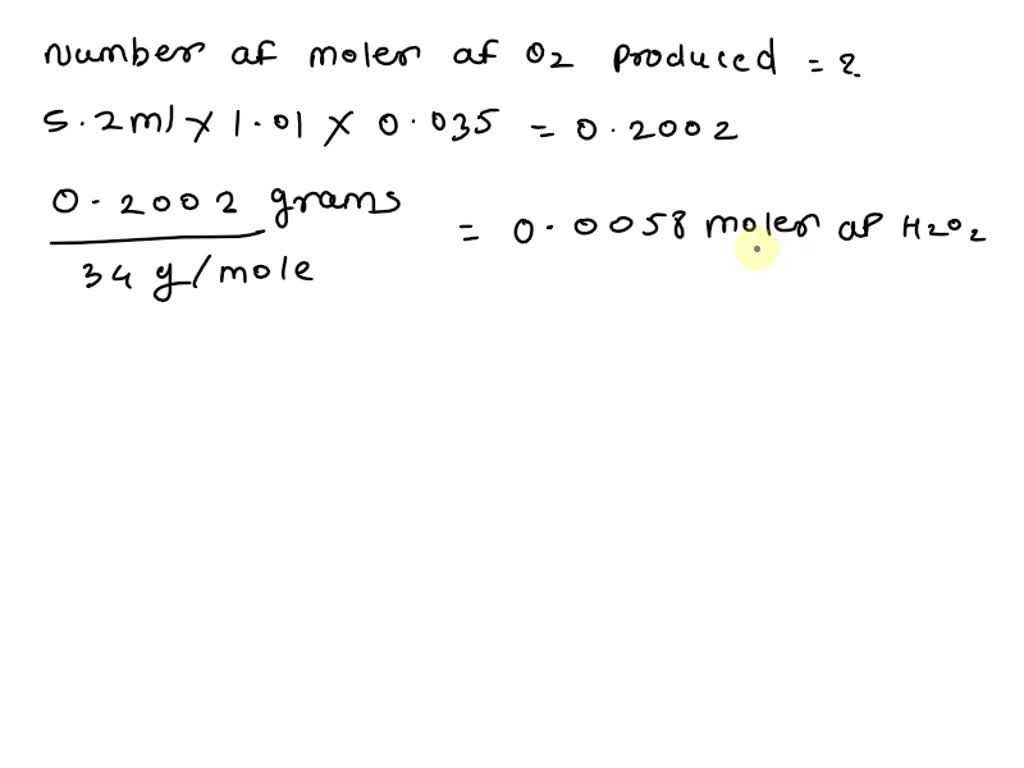 SOLVED: Calculate the number of moles of oxygen gas produced from the completely catalyzed ...