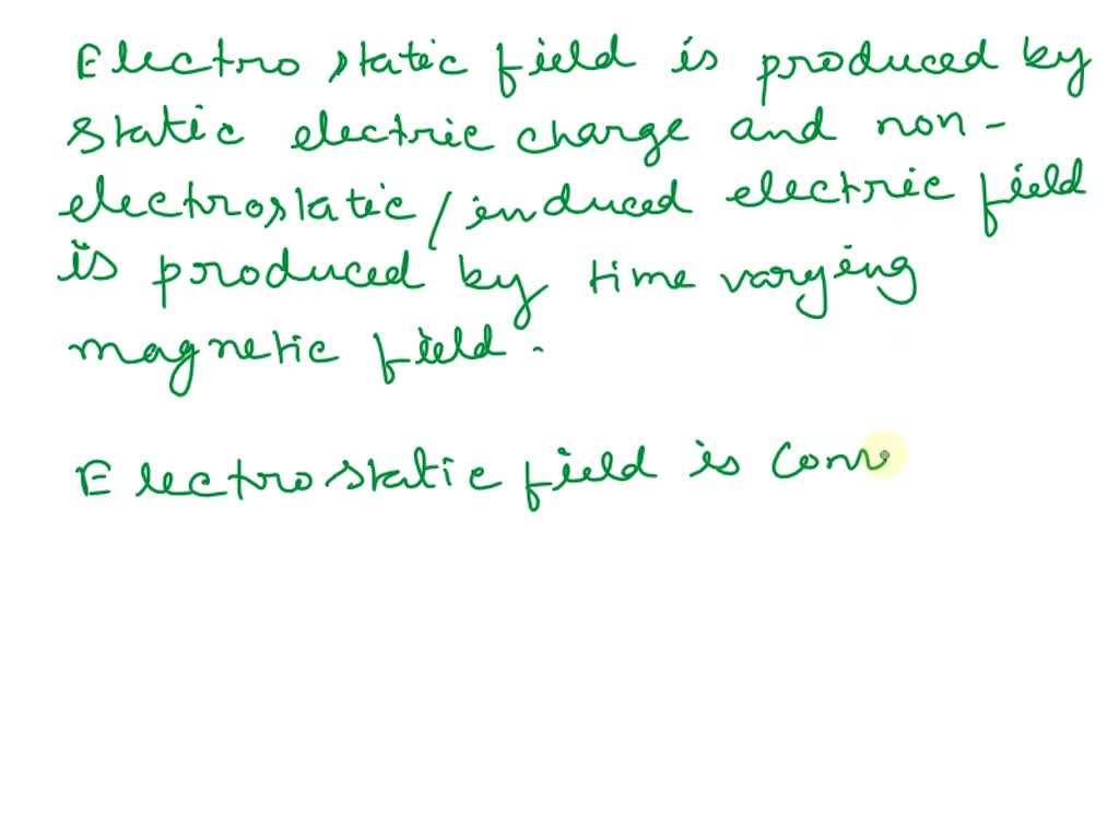 Compare and contrast electrostatic electric field and non-electrostatic ...