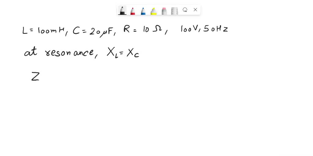 Solved A 100 Mh Inductor A 20 Î¼f Capacitor And A 10 Ohm Resistor Are Connected In Series To