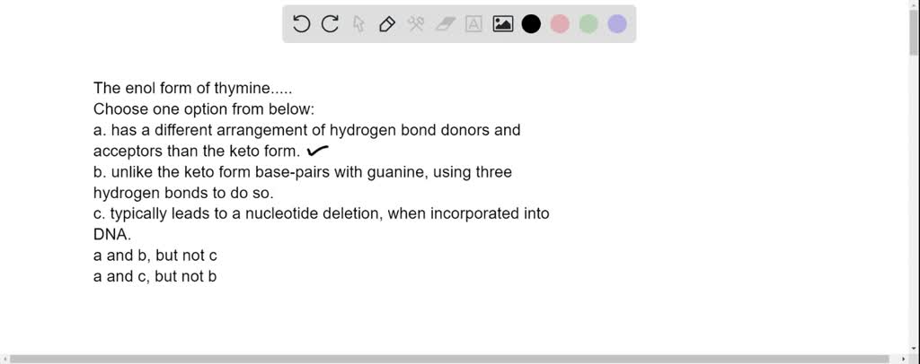 SOLVED: The enol form of thymine..... Choose one option from below: has ...