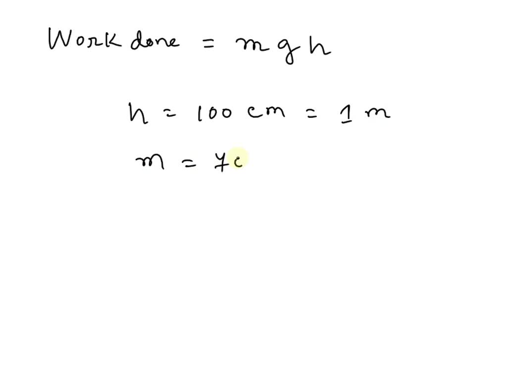 SOLVED: Calculate the Work done by lifting a 70 kg person 100 cm onto ...