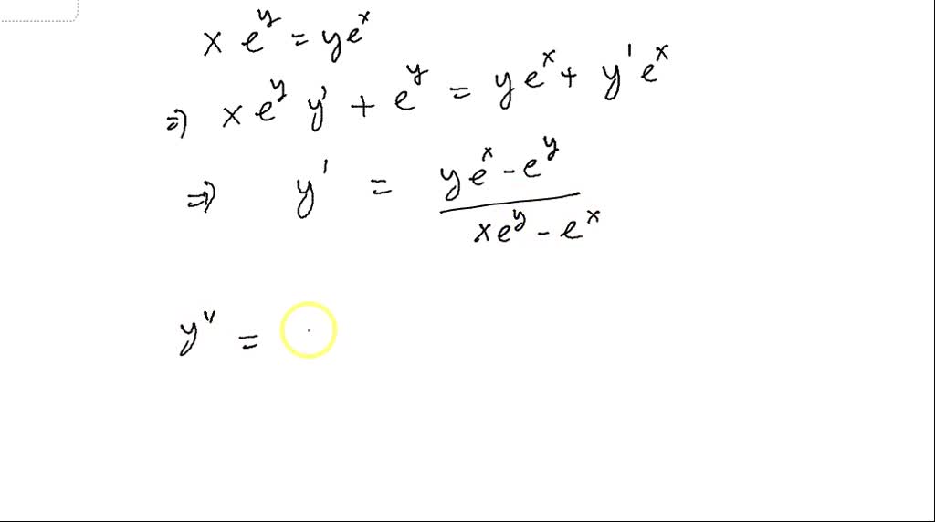 If xey = yex, find dy/dx and d2y/dx2 for y = 1.