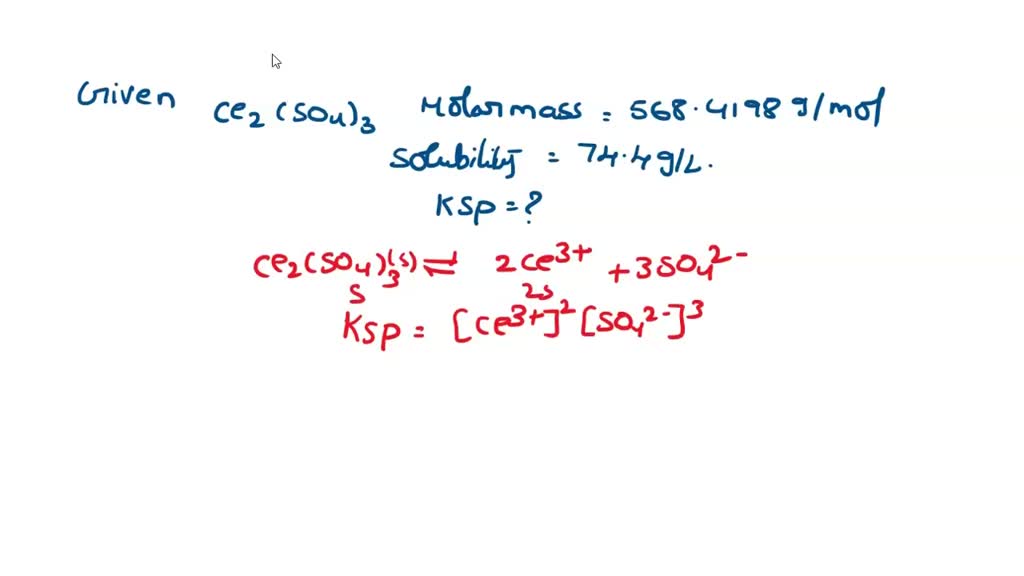 SOLVED: At a given temperature, the solubility of Ce2(SO4)3 is 74.4 g/L ...