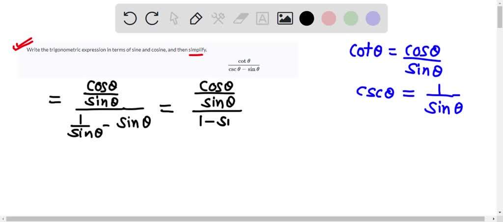 SOLVED: Write the trigonometric expression in terms of sine and cosine, and then simplify. (secθ ...