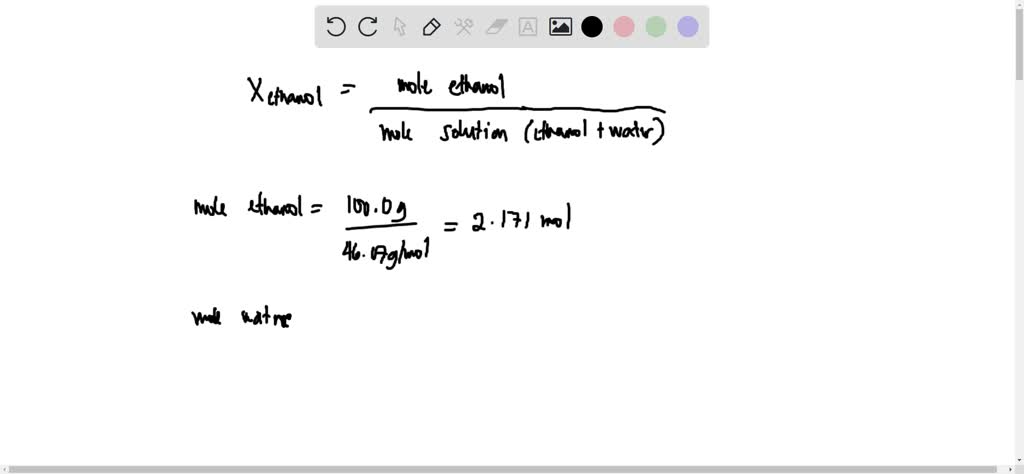 SOLVED: What is the mole fraction of ethanol in a solution prepared by dissolving 100.0 g of ...