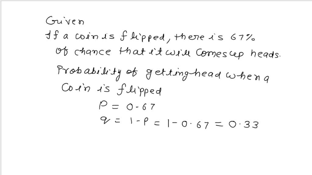SOLVED: A coin is weighted so that there is a 71% chance that it will come up "heads" when ...