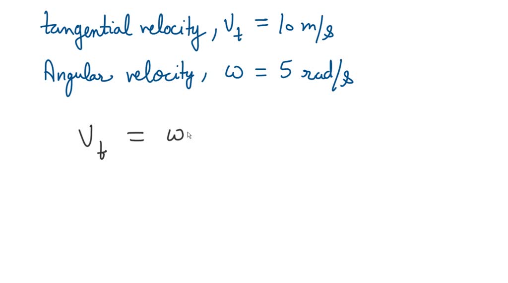 SOLVED: An object in non-uniform circular motion has angular velocity and tangential speed of 5 ...