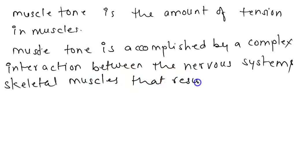 Providers frequently refer to muscle tone when examining patients ...