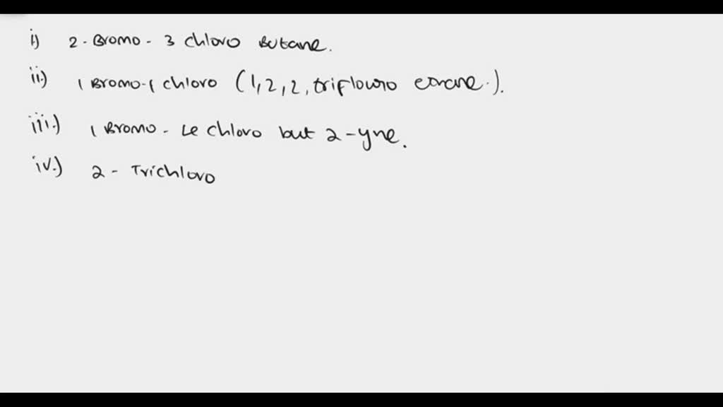 Give the IUPAC names of the following compounds: i) CH3CH(Cl)CH(Br)CH3 ...