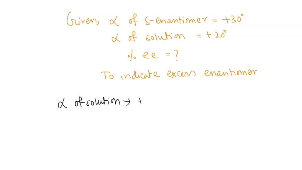 SOLVED:5) What is the enantiomeric excess if a compound has a reading ...