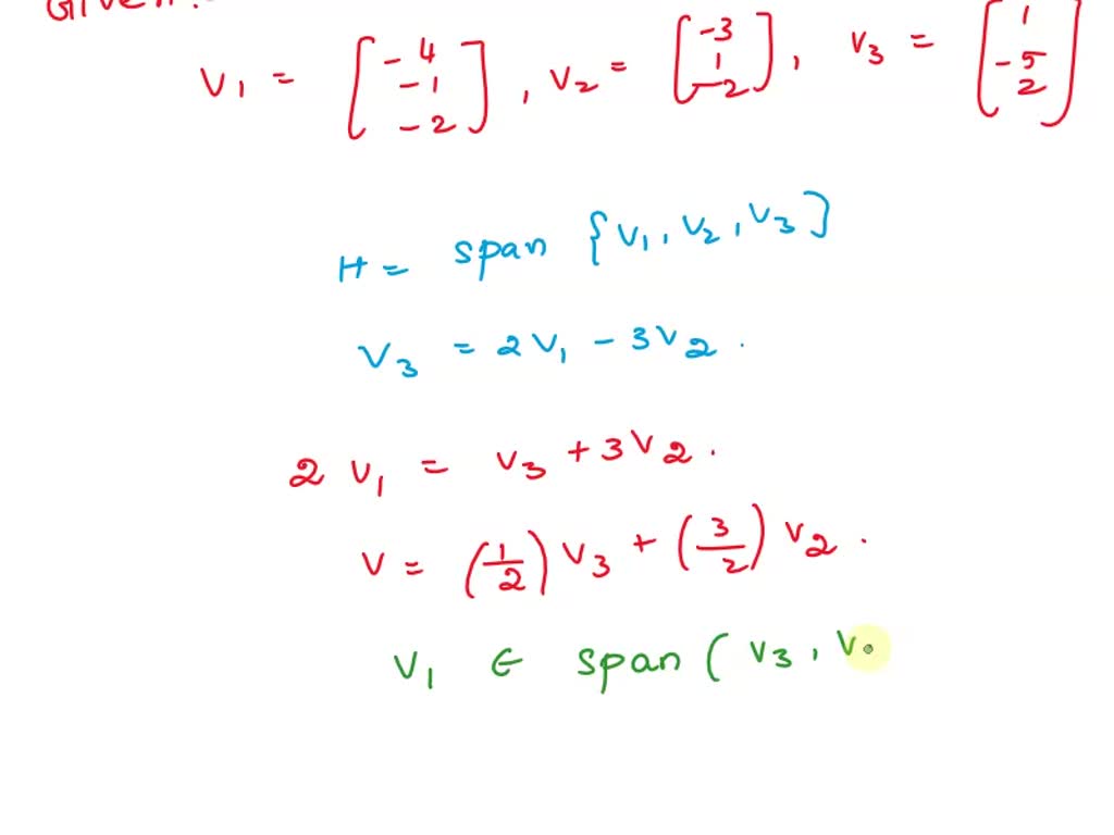 SOLVED: Let V1, V2, V3, and H be vectors. Given that V3 = 2V1 - 3V2 and H = SpanV1, V2, V3 ...