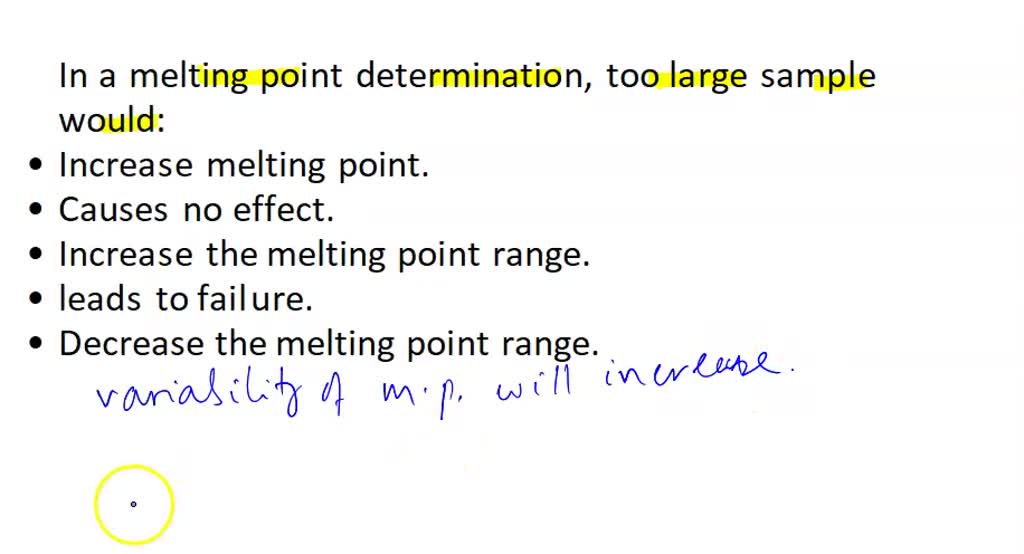 SOLVED: In a melting point determination; too large sample would ...