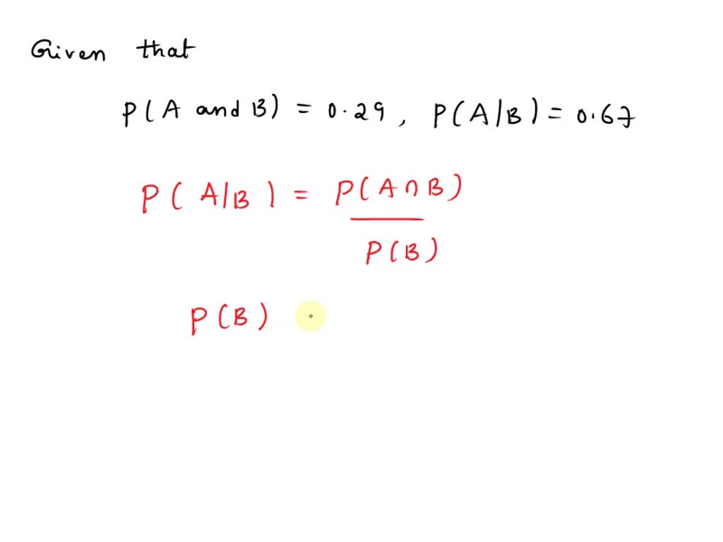 SOLVED Given That P A AND B 0 29 And P A B 0 67 What Is P B solved-given-that-p-a-and-b-0-29-and-p-a-b-0-67-what-is-p-b
