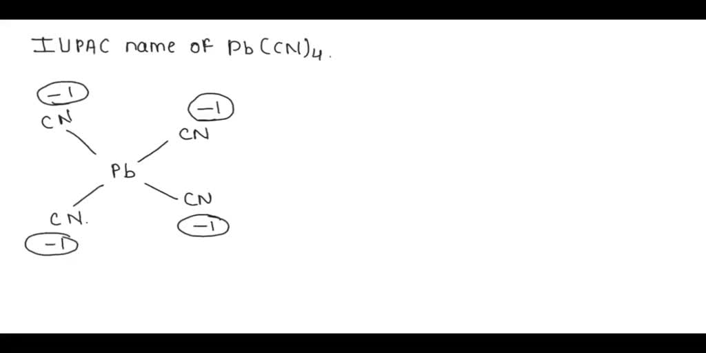 SOLVED: What is the correct IUPAC name for Pb(CN)â‚„?