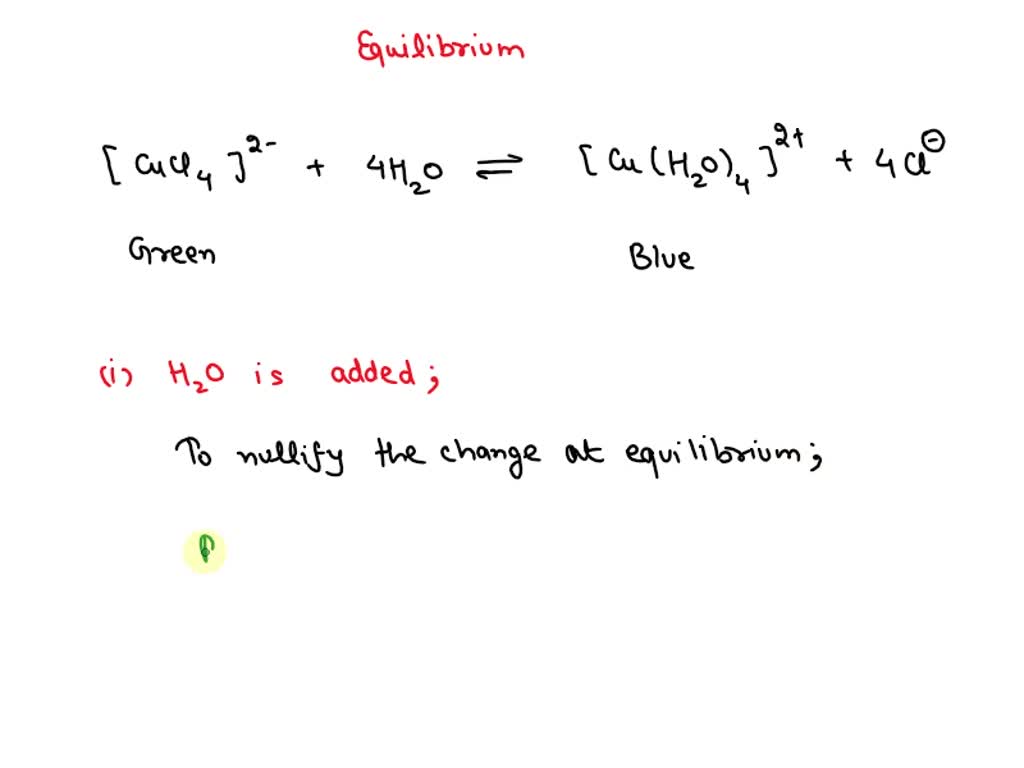 Consider the following equilibrium: CuCl4^2-(green) + 4 H2O â‡Œ Cu(H2O ...