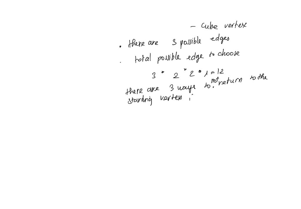 SOLVED: An ant starts a walk from a cube vertex, it walks on the edges ...