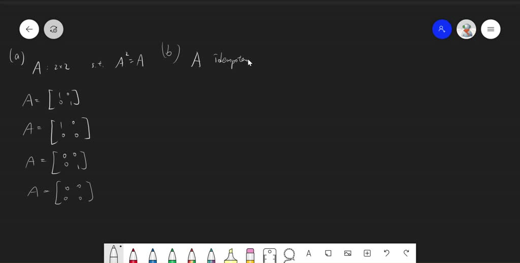 SOLVED: A square matrix A is called idempotent if A^2=A. (The word ...