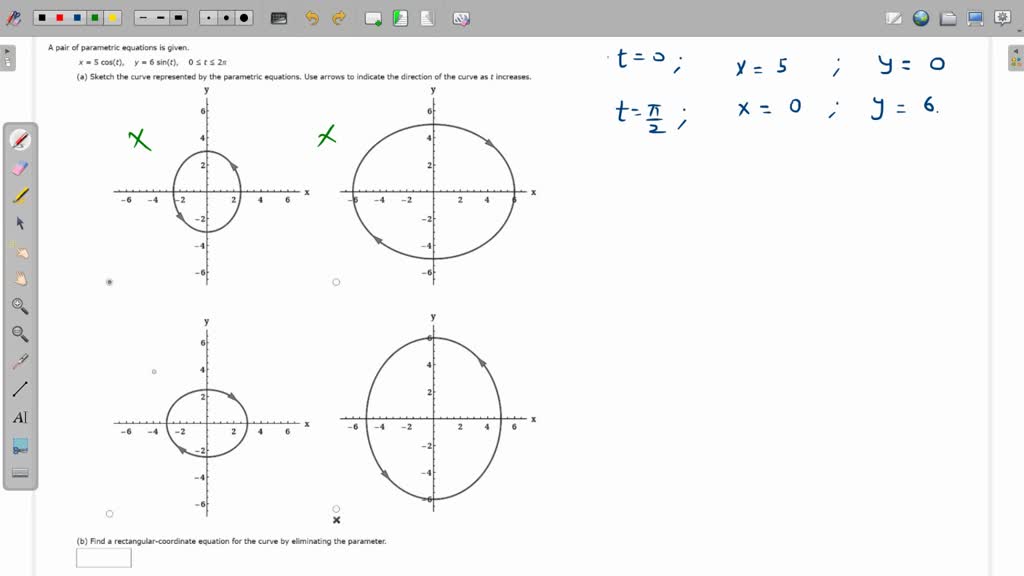SOLVED: A pair of parametric equations is given x = 5 cos(t), Y = 6 sin(t), 0