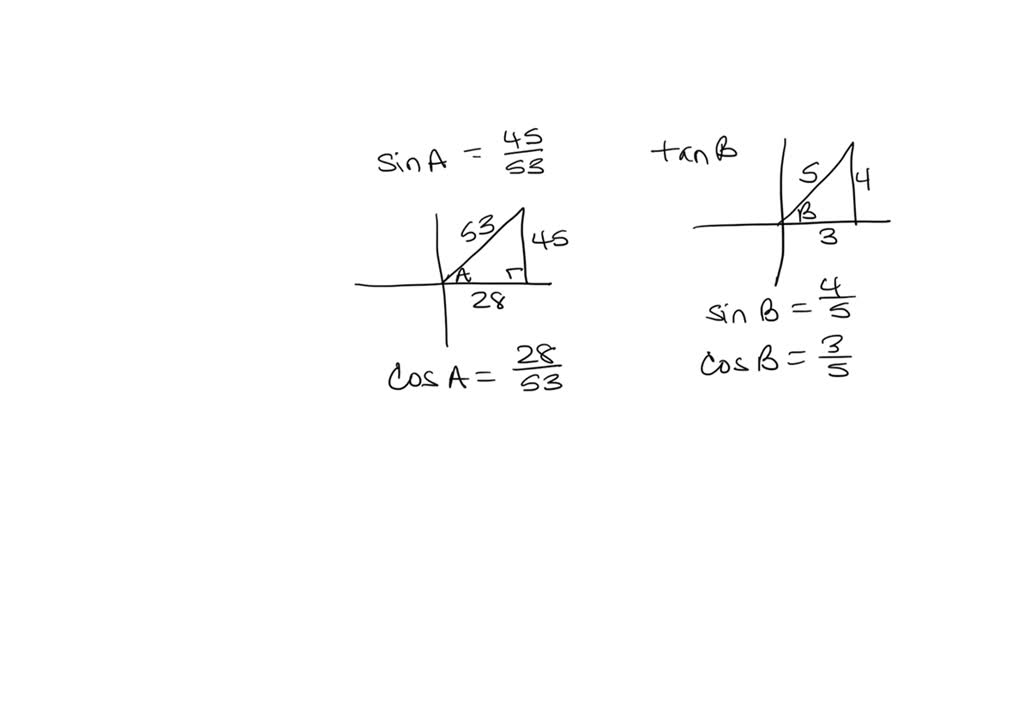 SOLVED: For positive acute angles A and B, it is known that sinA=(45)/(53) and tanB=(4)/(3 ...