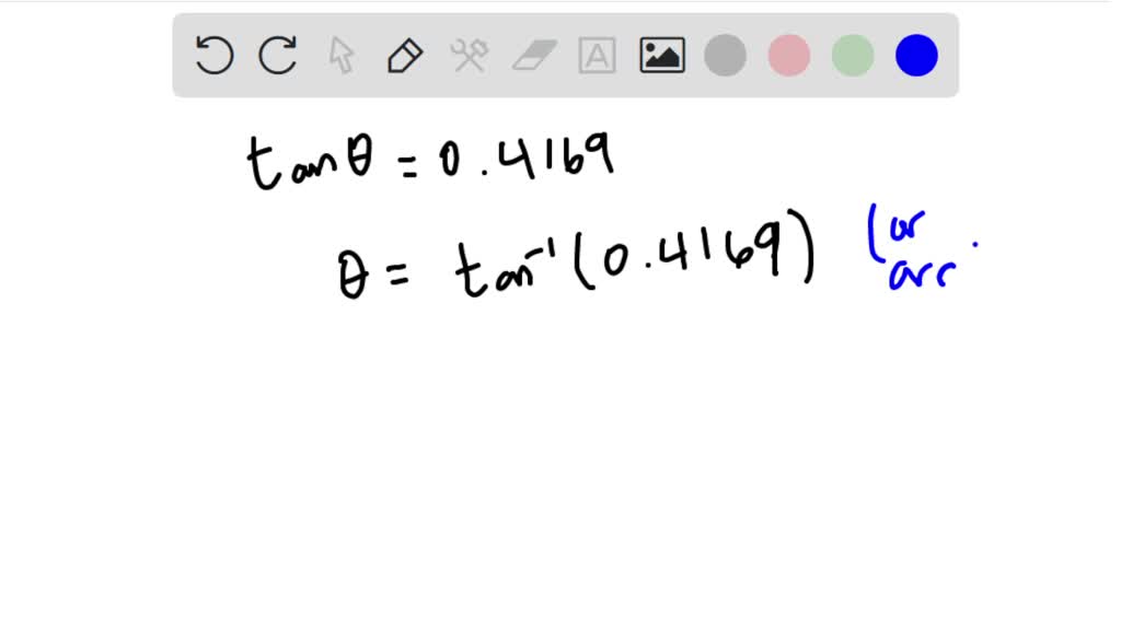 Solved Use A Calculator To Find The Value Of The Acute Angle Tan θ 0 4169 In Radians Rounded
