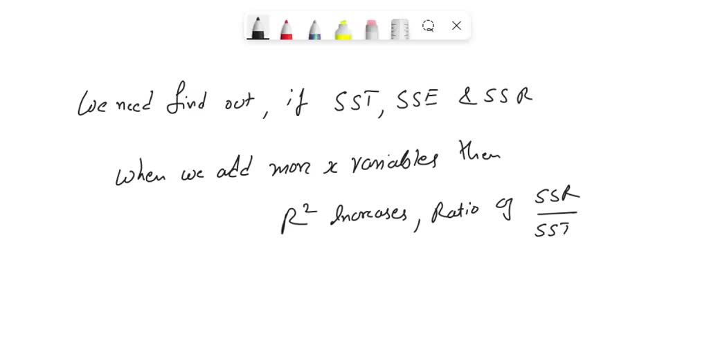 Solved What Happens To Sst Sse And Ssr As Variables Are Successively Added To The Model All