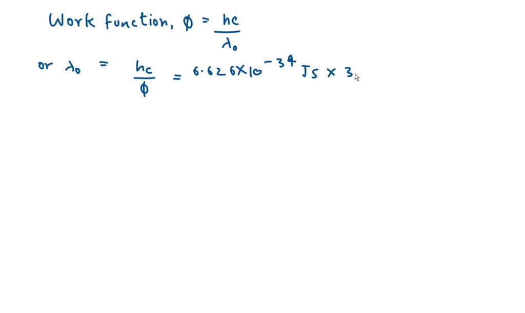 SOLVED: The work function (@) for a metal is 7.30*10 19 / Whatis the ...