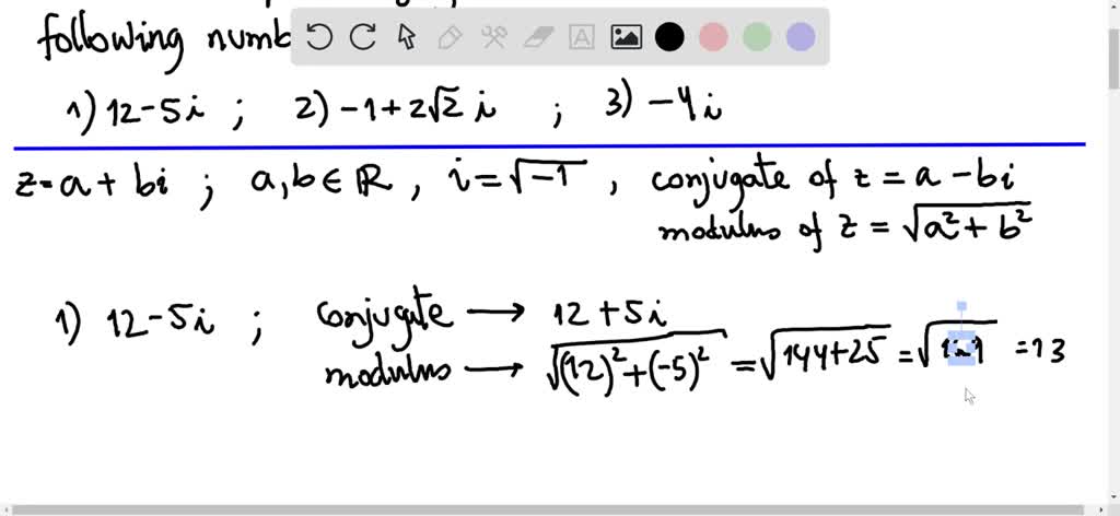 SOLVED: 15-17 Find the complex conjugate and the modulus of the number ... SOLVED: 15-17 Find the complex conjugate and the modulus of the number ...