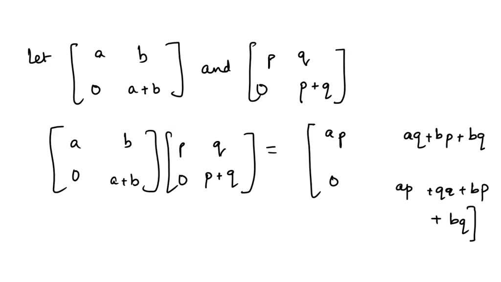 SOLVED: 0 22. prove that the set of 2 X 2 matrices of the from where ac # 0, is a group under ...
