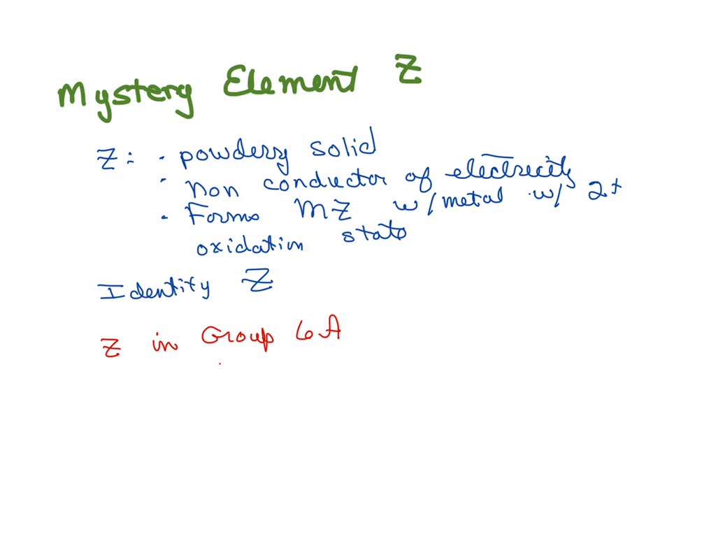SOLVED: Consider the mystery element “ Z ” Element Z is a powdery solid ...