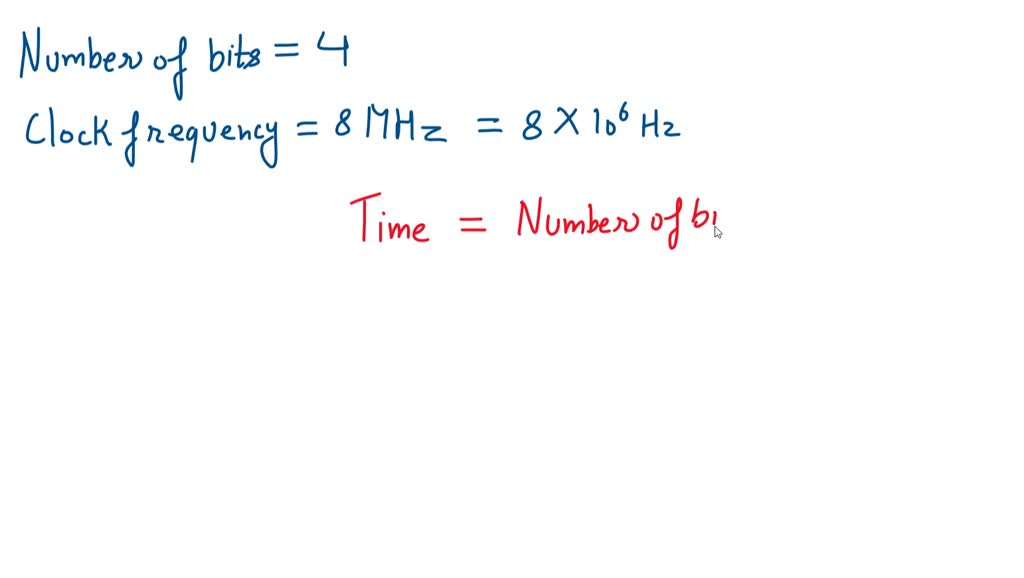 A 4-bit binary number 1011 is transmitted in parallel format with the clock frequency 8MHz, Find ...