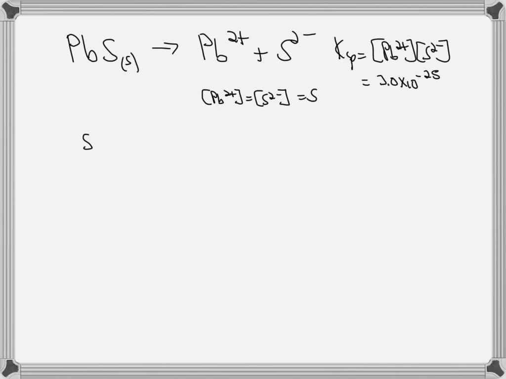 SOLVED: PbS(s) + H2O(l) ↔ Pb+2(aq) + S-2(aq); Ksp = 3.0 × 10-25 Molar ...