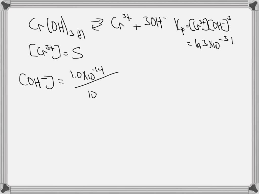 Solved The Solubility Product Constant Of Cr Oh 3 Is 1 6 X 10 30 What Is The Concentration Of