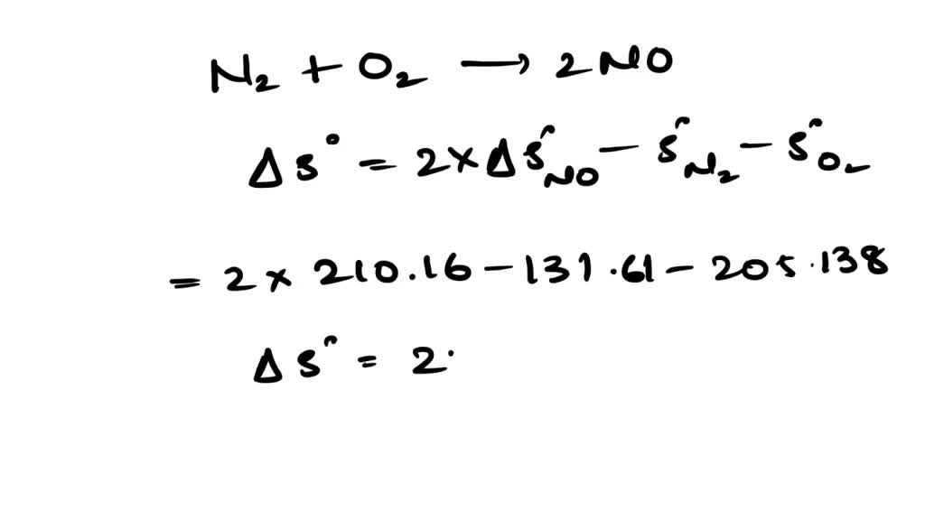 SOLVED: N2(g) + O2(g) â†’ 2NO(g) Using standard absolute entropies at ...