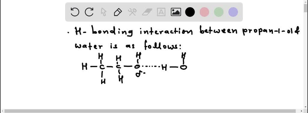 SOLVED: Draw a hydrogen bonding interaction between propane-1-ol and water
