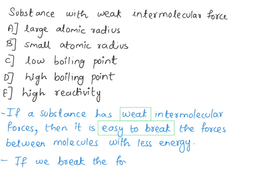 SOLVED: 22 A substance with weak intermolecular forces will have (A ...