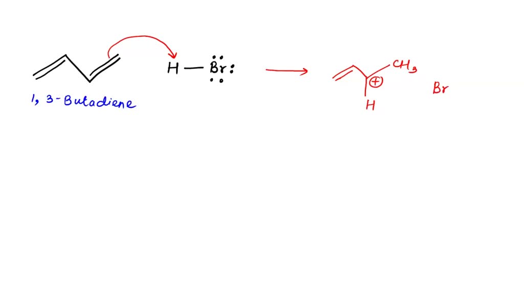 SOLVED: 1,3-Butadiene undergoes an electrophilic addition with HBr. Complete the steps in the ...
