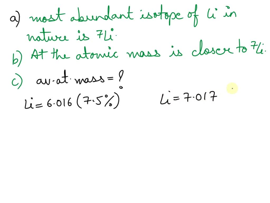 SOLVED: 23. Now click on the lithium symbol (Li). Which lithium isotope is more abundant in ...