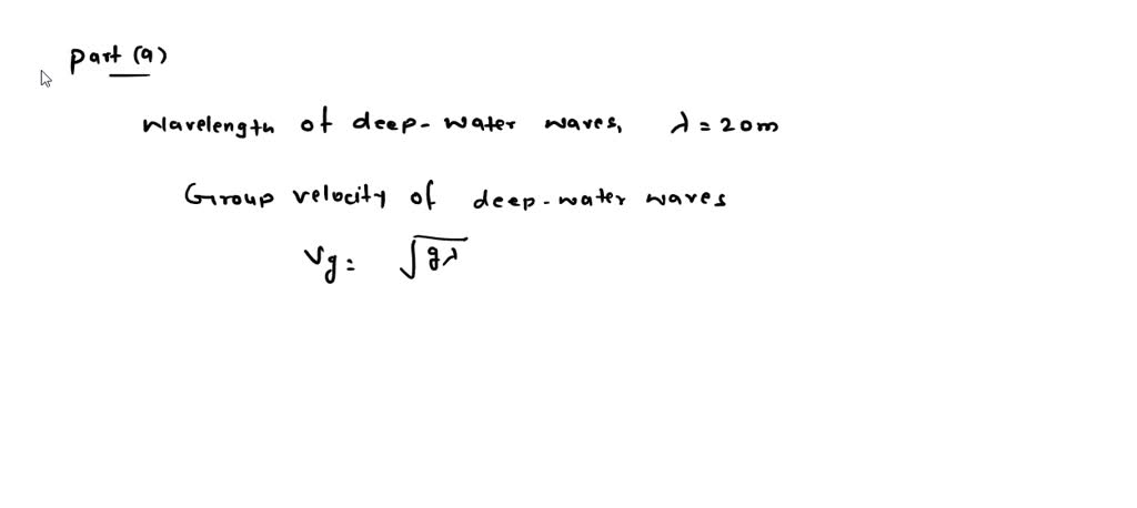 SOLVED: (a) What is the group velocity of deep-water waves which have a ...