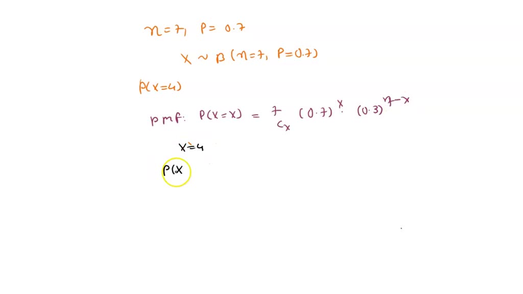SOLVED: Question 15 Using the Binomial distribution, If n=7 and p=0.7, find P(x-4)