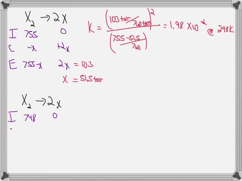 SOLVED: Consider the reaction X2(g) ——> 2X(g). When a vessel initially containing 755 torr of X2 ...