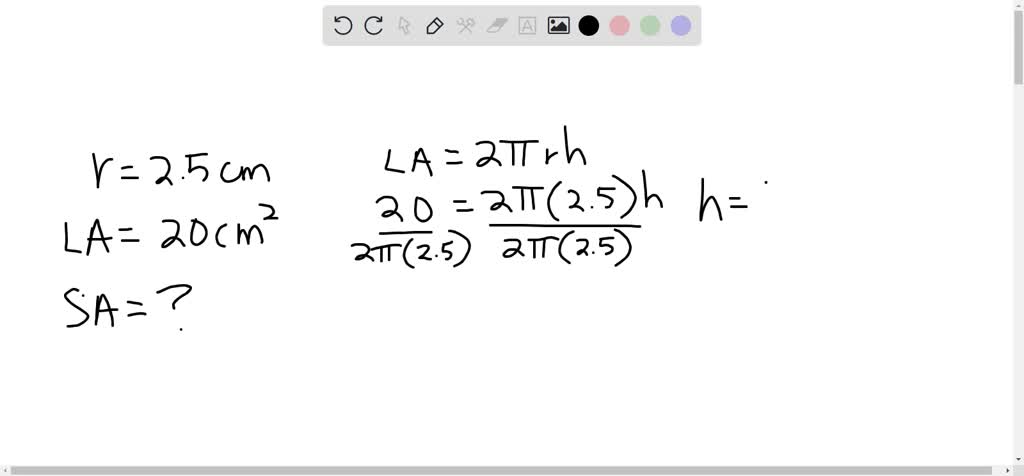 SOLVED: A cylinder has a radius of 2.5 cm and a lateral area of 20 ...