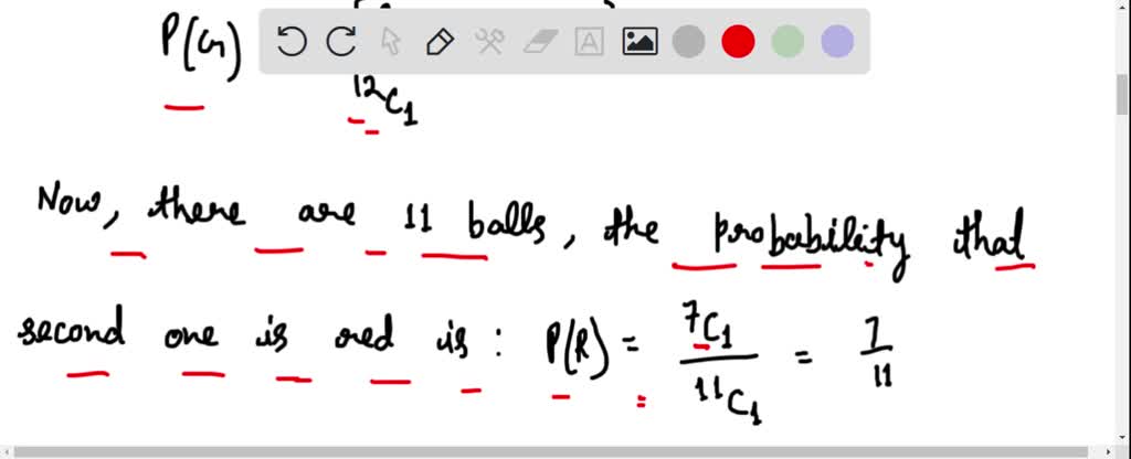 There are 5 green 7 red balls. Two balls are selected one by one ...