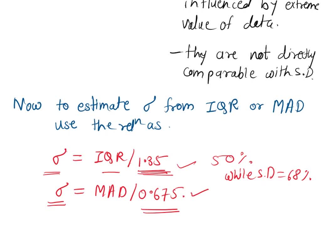 SOLVED: Explain why the IQR and the MAD are divided by 1.35 and .675 ...