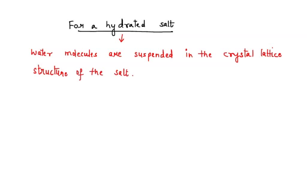 SOLVED: A hydrated salt is one in which water molecules are suspended ...