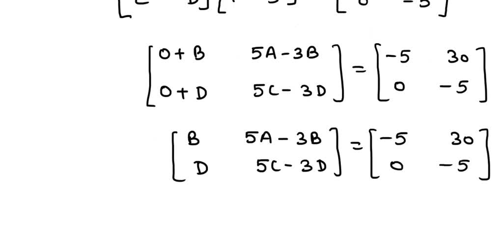 SOLVED: Find values for the entries in the first matrix to satisfy this equation: 30 âˆša - 5