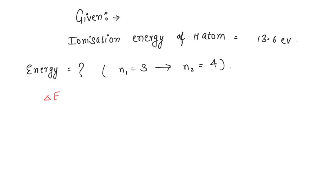 Solved The Ionisation Energy Of Hydrogen Atom Is 13 6 Ev Following
