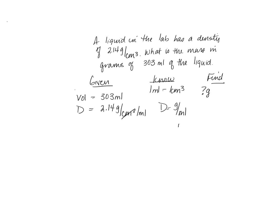 SOLVED: A liquid in the lab has a density of 1.24(g)/(c)m^(3). What is the mass in grams of ...