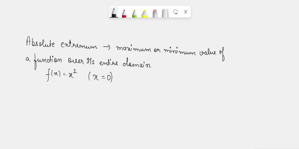 SOLVED: Absolute Extrema Describe the difference between absolute and ... SOLVED: Absolute Extrema Describe the difference between absolute and ...