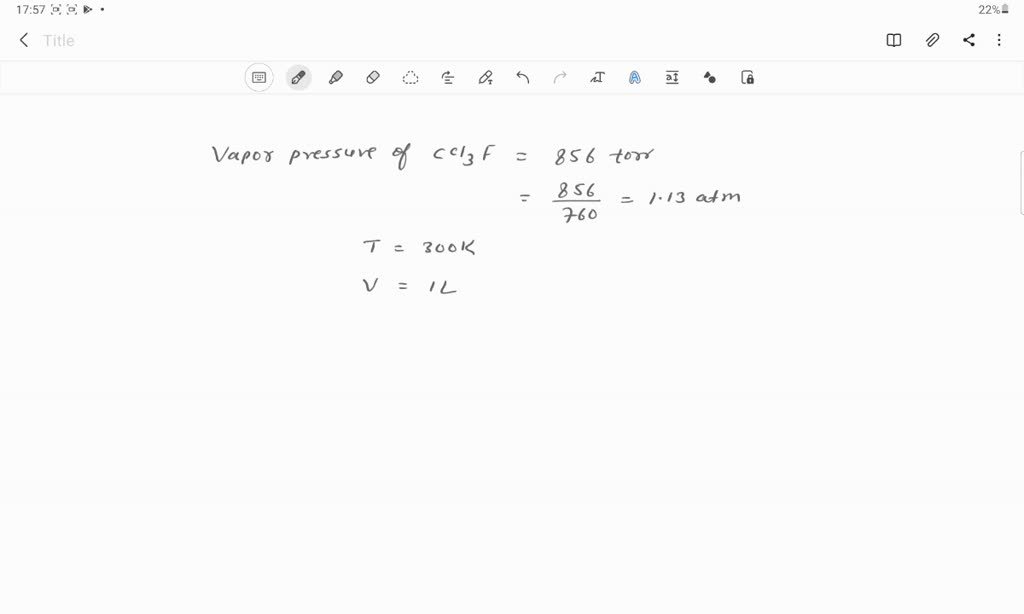 SOLVED: The vapor pressure of CCl3F at 300 K is 856 torr. If 13.0 g of ...