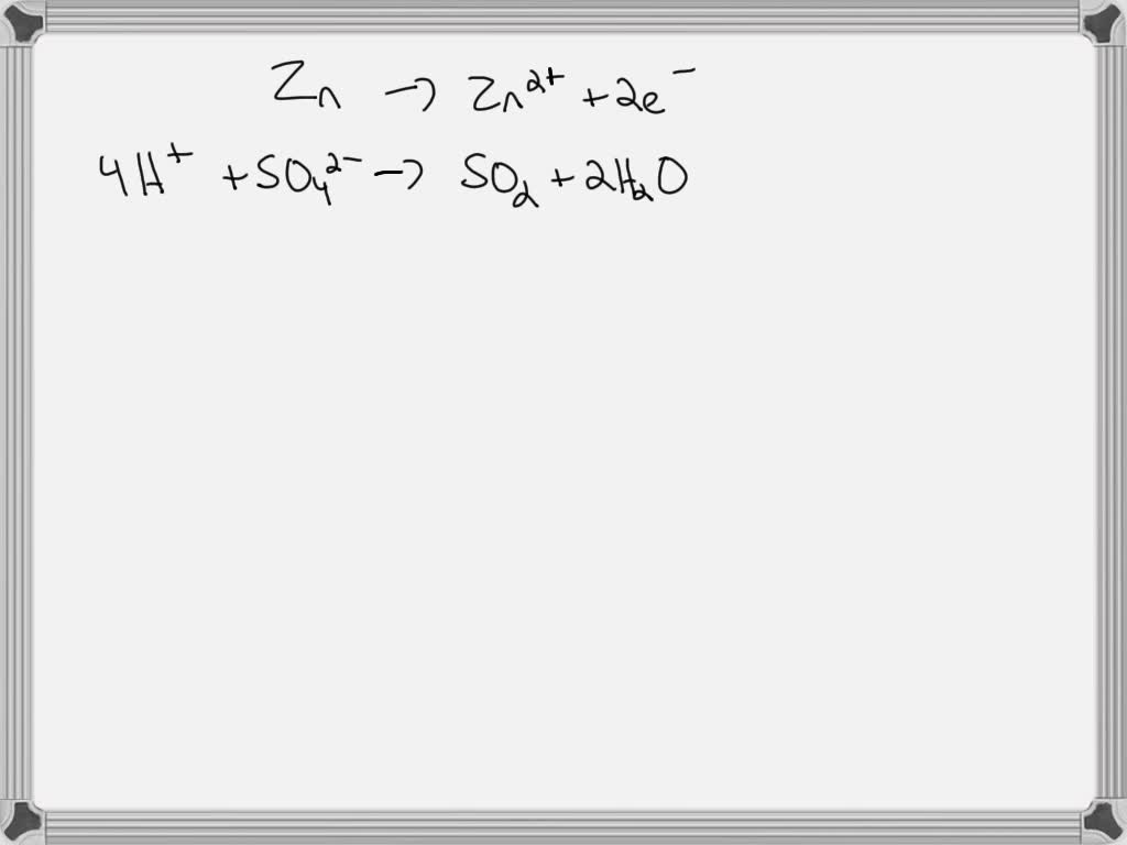 SOLVED: Balance the reaction between Zn and SO42- to form Zn2+ and SO2 ...